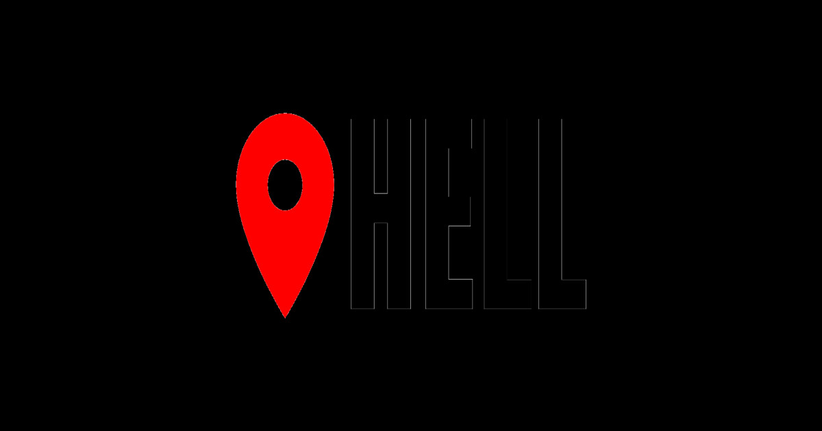 Hell Location Sarcastic Angry Funny Typed Hilarious MEMES Man's & Woman ...