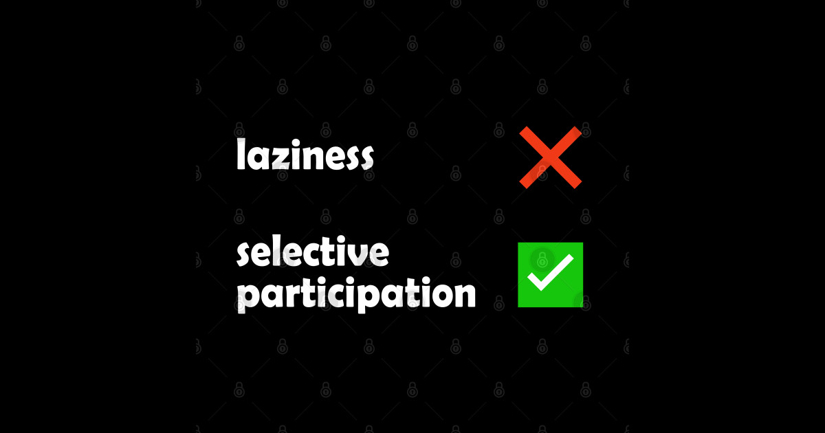 Laziness - Selective Participation Funny Meme - Funny Quotes - Sticker ...