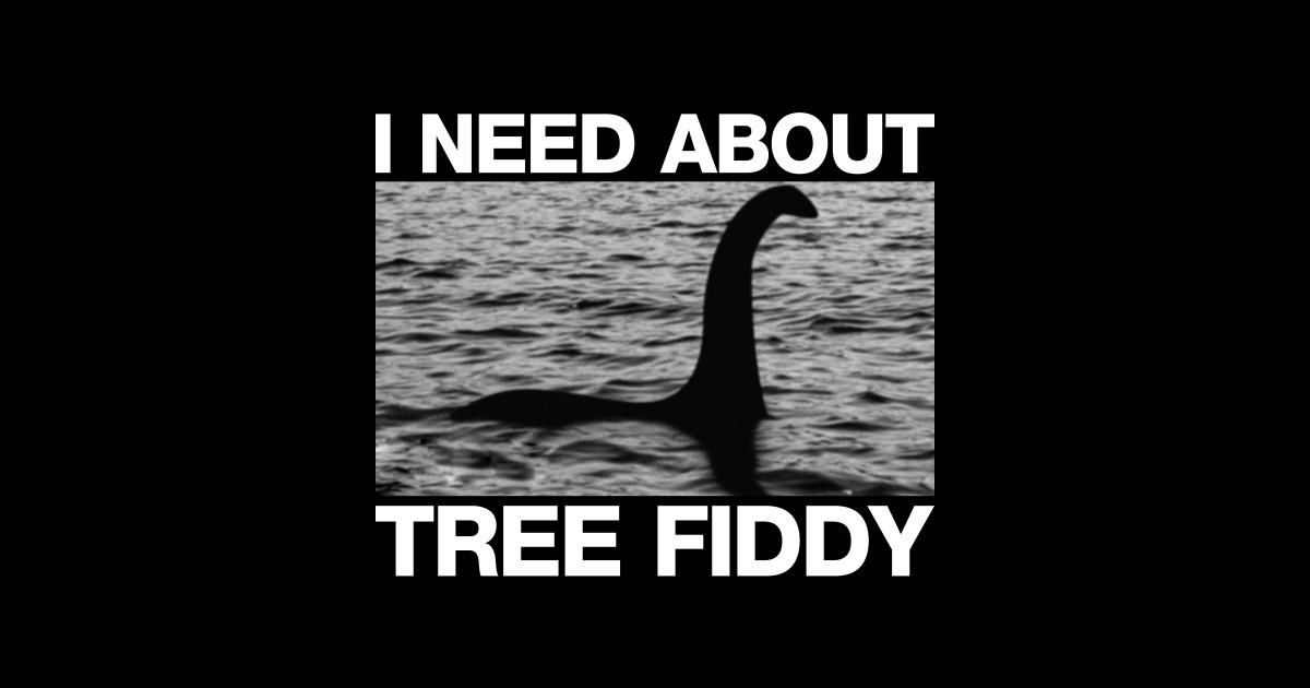 I Need About Tree Fiddy - Loch Ness Monster - I Need About Tree Fiddy ...