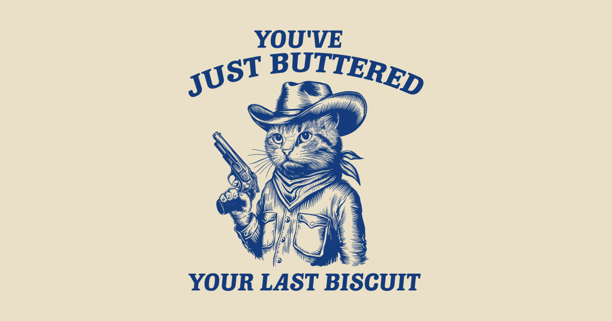 You've Just Buttered Your Last Biscuit Vintage T-Shirt, Retro Funny Cat ...