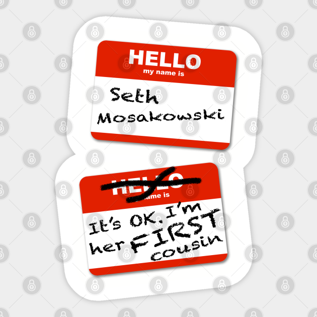 Seth Mosakowski: It's OK, she's my cousin - Seth Mosakowski - Sticker ...