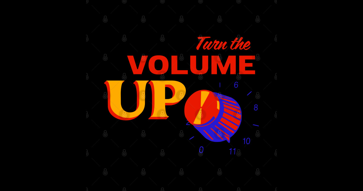 Turn The Volume Up - Turn The Volume Up - Sticker | TeePublic