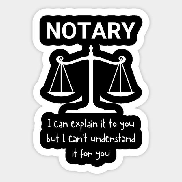 Funny Notary Saying - Notary - Sticker | TeePublic