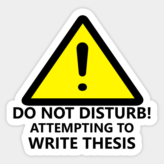 Warning: THESIS WRITING - Warning - Sticker | TeePublic