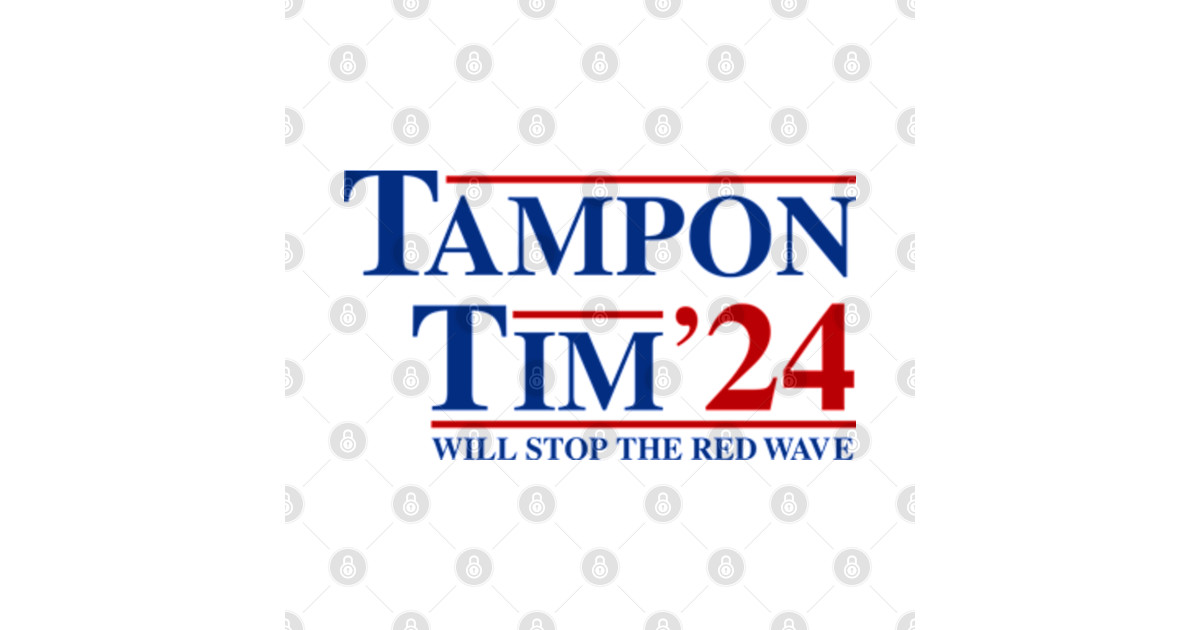 Tampon Tim 2024 Will Stop The Red Wave Tampon Tim 2024 T Shirt Teepublic