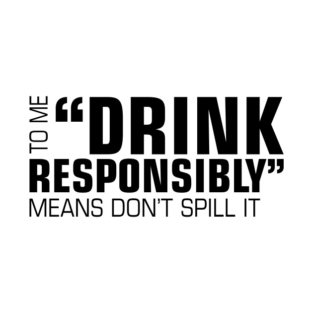 Drinking Responsibly Quotes