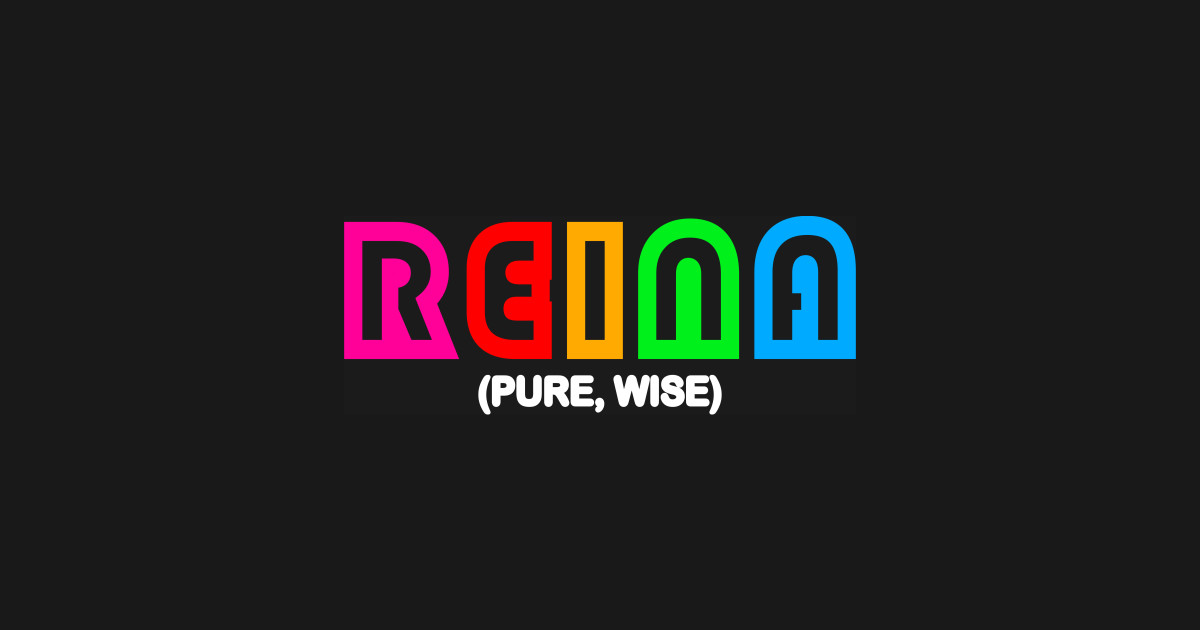 Reina - Pure, Wise - Reina - T-Shirt | TeePublic