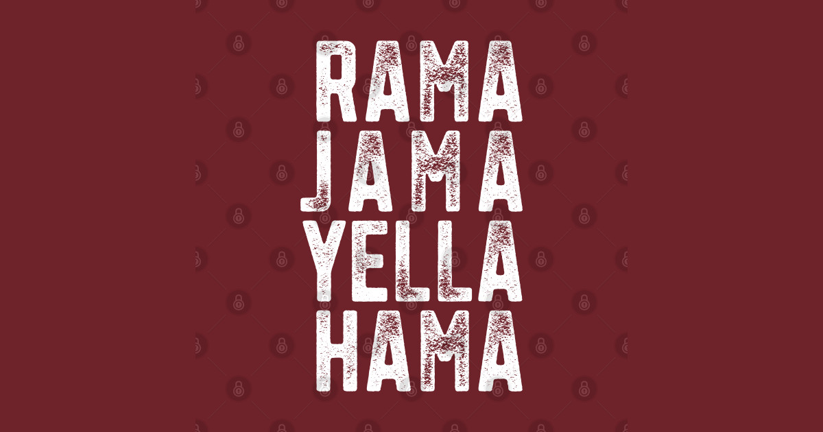 RAMA JAMA YELLA HAMA - Alabama - T-Shirt | TeePublic