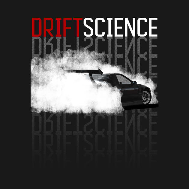 Drift Science Drift Car Design - Drifting - T-Shirt | TeePublic