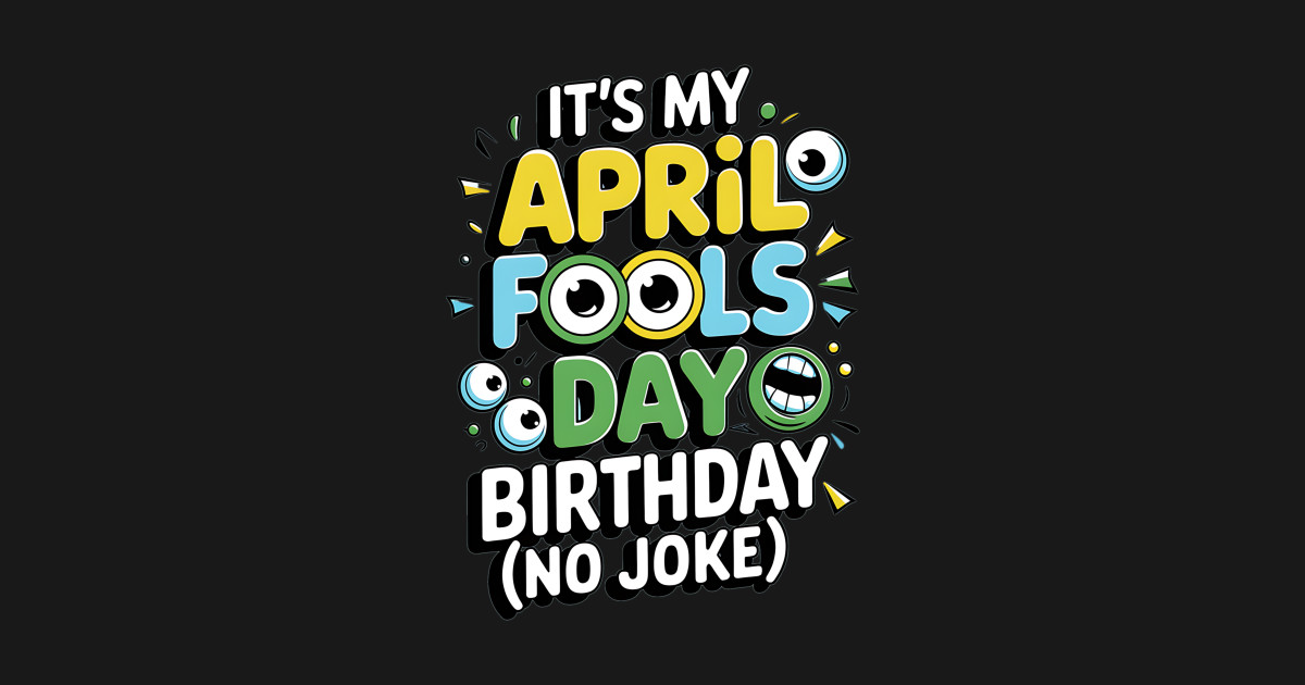 April Fool's Day Birthday Born on April 1st - April Fools Day Birthday ...