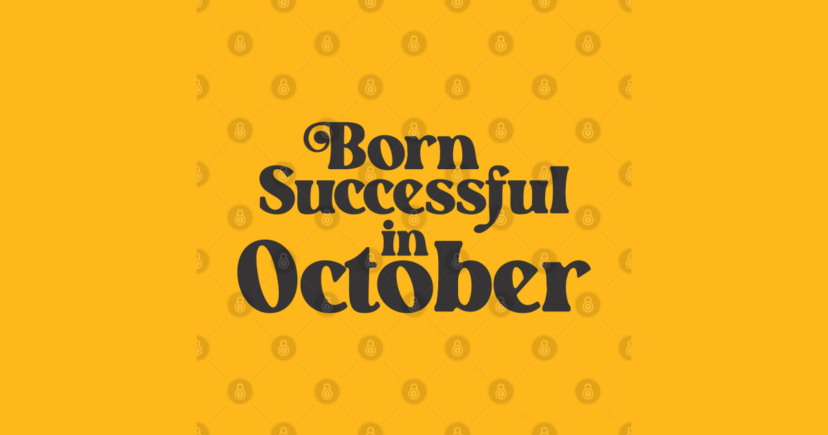 Born Successful in October - Birth Month - Birthday - Birth Month - T ...