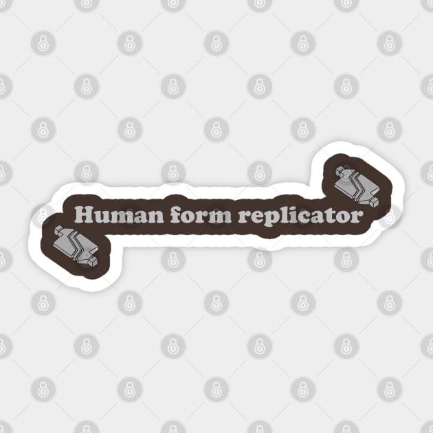 Human form replicator - Replicator - Sticker | TeePublic
