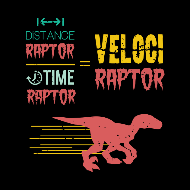 Distance Raptor Over Time Raptor Velociraptor Funny Math Dinosaur ...