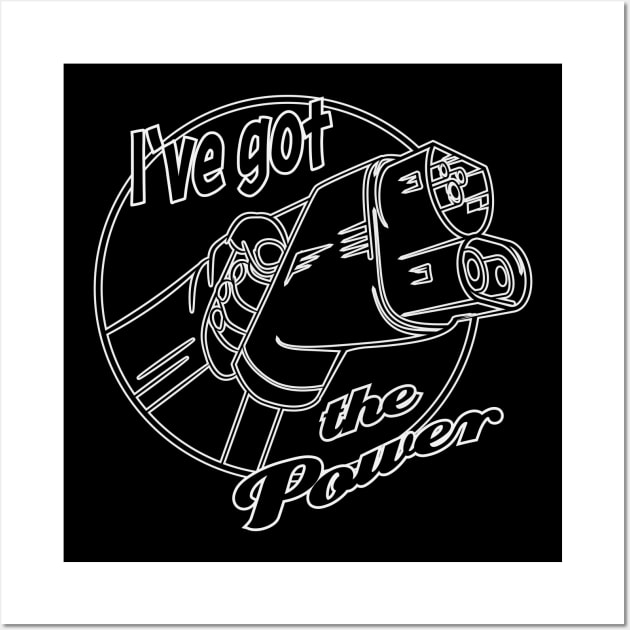 I've got the power - Power - Posters and Art Prints | TeePublic