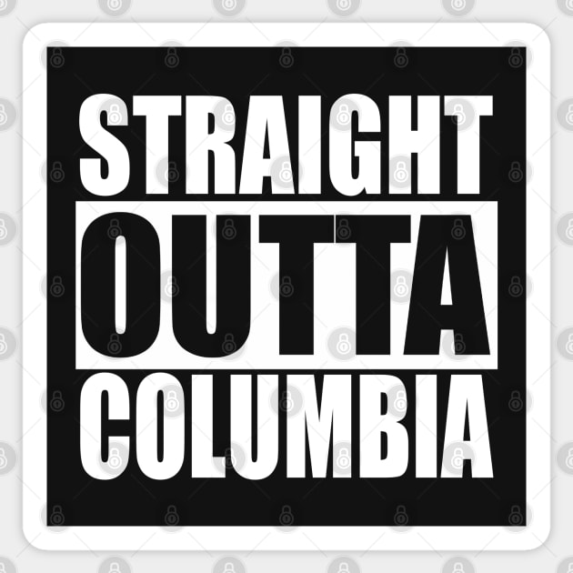 Straight Outta Columbia - Straight Outta Columbia - Sticker | TeePublic