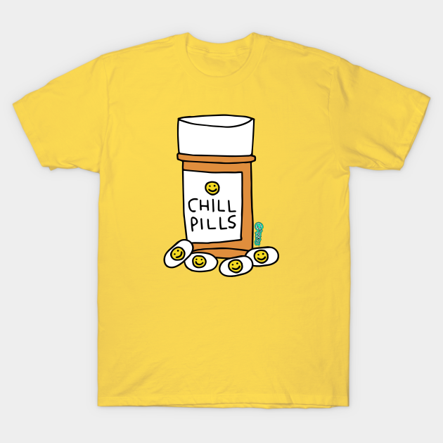 chill pills - Chill - T-Shirt | TeePublic