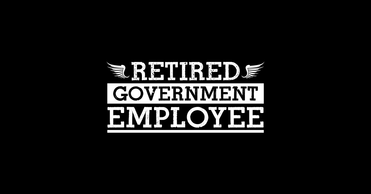 Retired Government Employee - Retired - Sticker | TeePublic