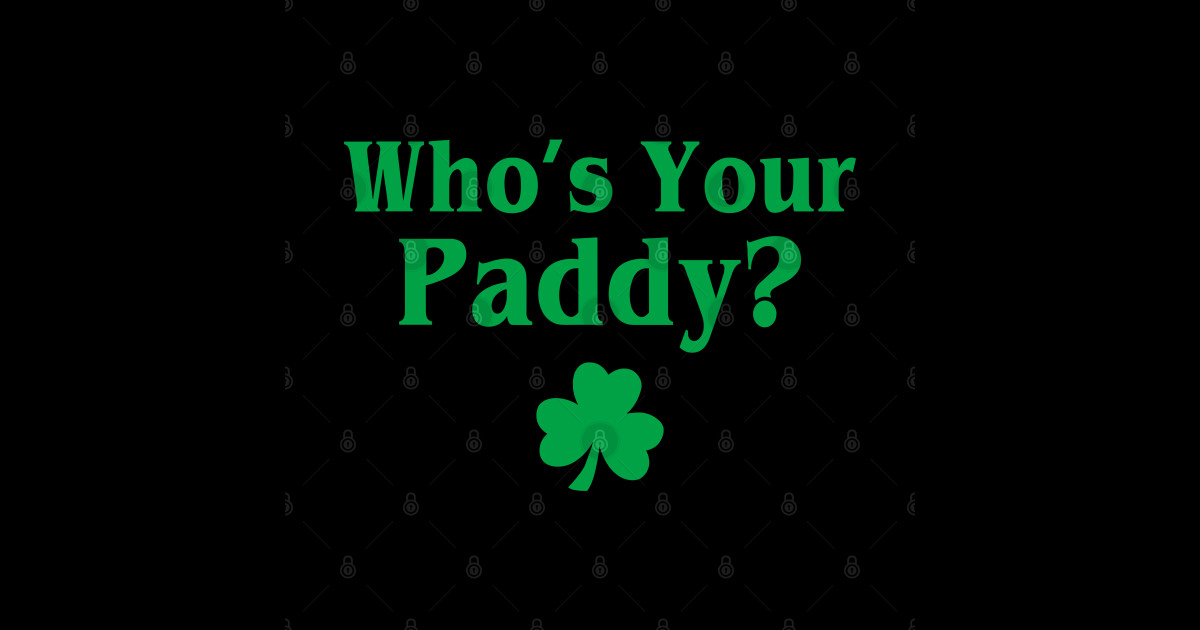 Who's Your Paddy Funny St. Patrick's Day - Whos Your Paddy - Sticker ...