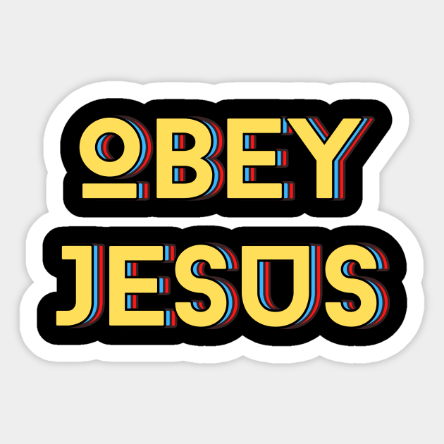 Obey Jesus | Christian Typography - Obey Jesus - Sticker | TeePublic