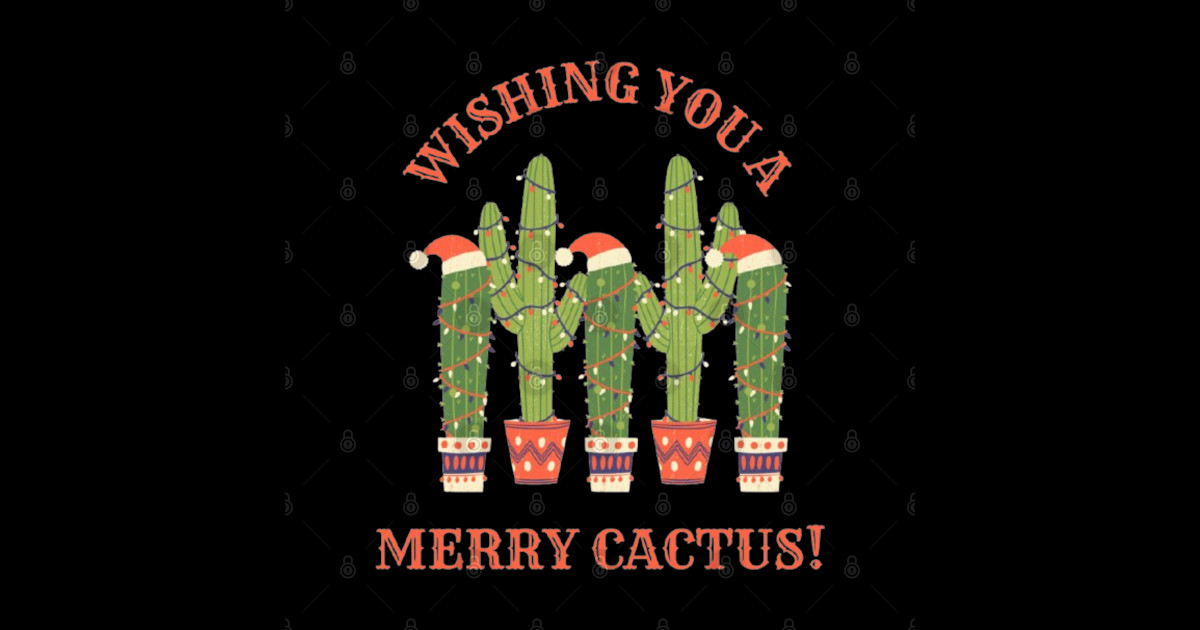 Merry Cactus! - Cactus Christmas - Posters and Art Prints | TeePublic