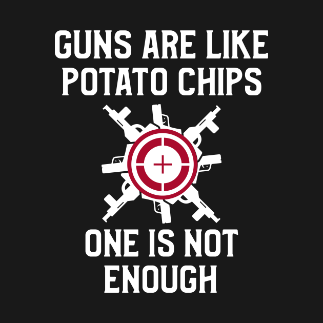Guns Are Like Potato Chips Guns - Guns - Hoodie | TeePublic