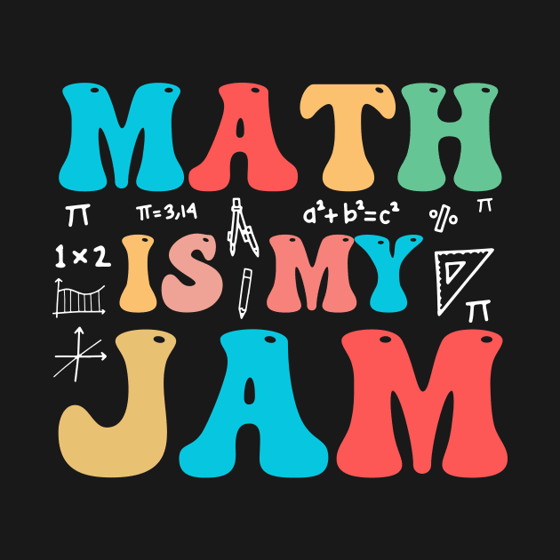Math is My Jam Groovy - Math Is My Jam - T-Shirt | TeePublic