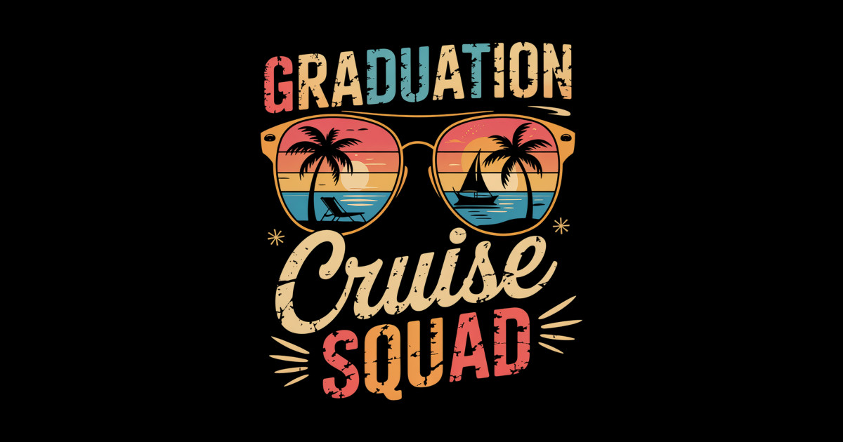 Graduation Cruise Squad 2025 Cruising Graduation Trip - Graduation ...