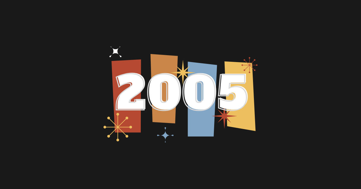 2005 Time Capsule Era - Front & Back - Retro Pop Culture - 2000s Pop ...