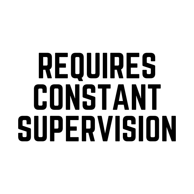Requires constant supervision - Requires Constant Supervision - Long ...