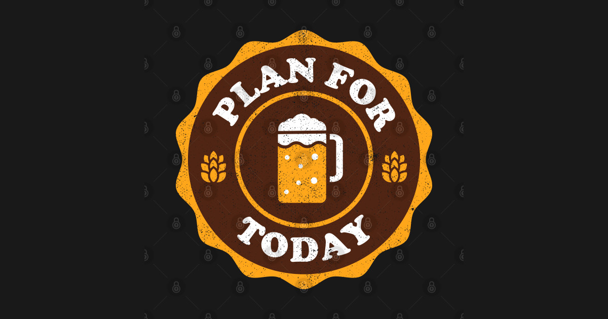 Plan for today - Plan For Today - T-Shirt | TeePublic