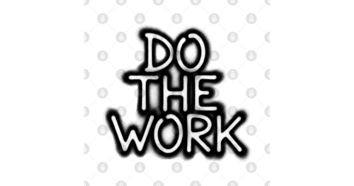 Do The Work Spray Paint Motivation Design - Do The Work - T-Shirt ...