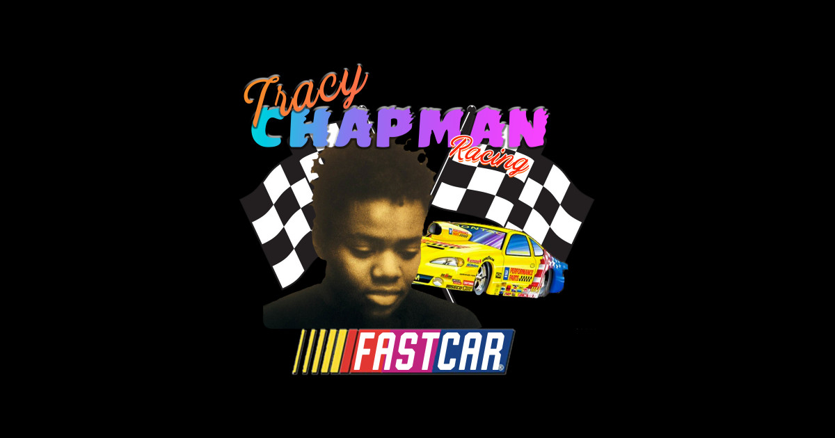 Tracy Chapman Fast Car Nascar - Tracy Chapman - Sticker | TeePublic