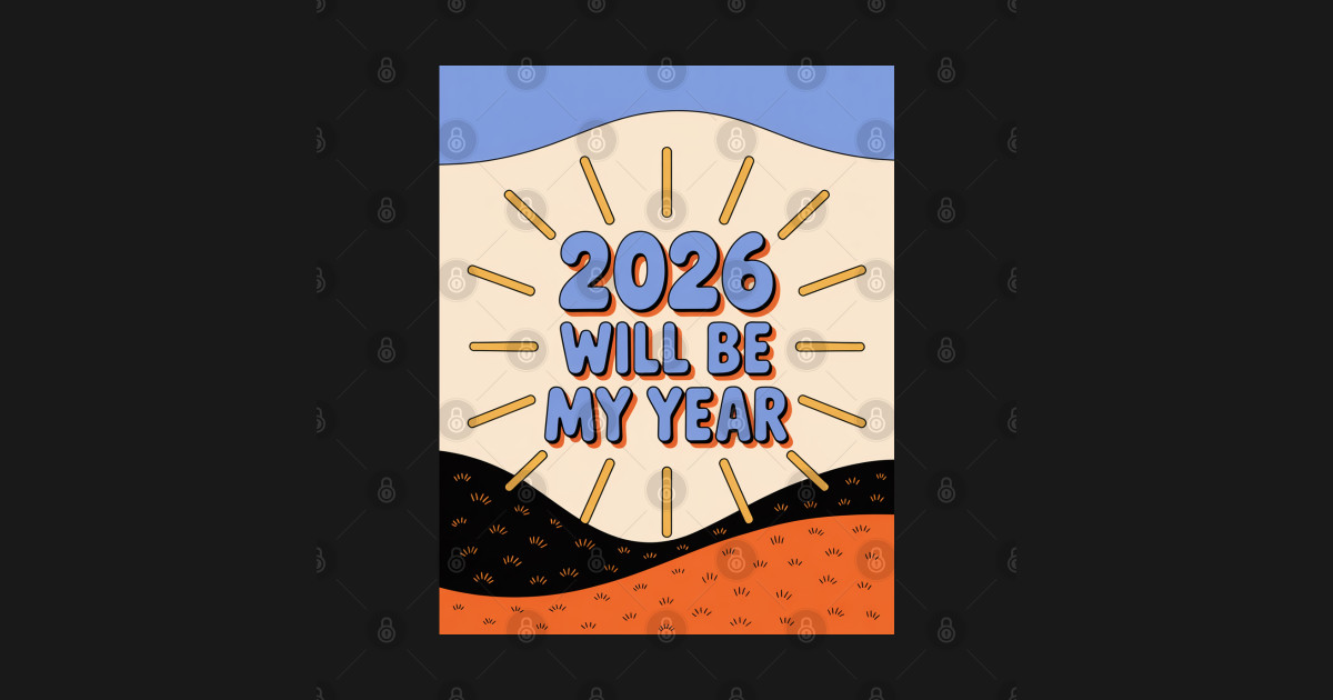 2026-Will-Be-My-Year - 2026 Will Be My Year - T-Shirt | TeePublic