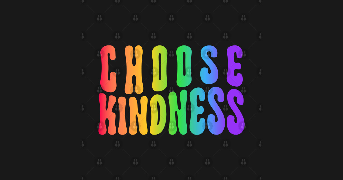 Choose Kindness - Colorful Inspirational Design - Choose Kindness - T ...