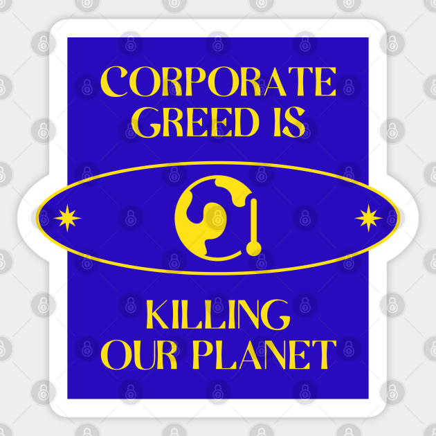 Corporate Greed Is Killing The Planet - Climate Change - Sticker ...