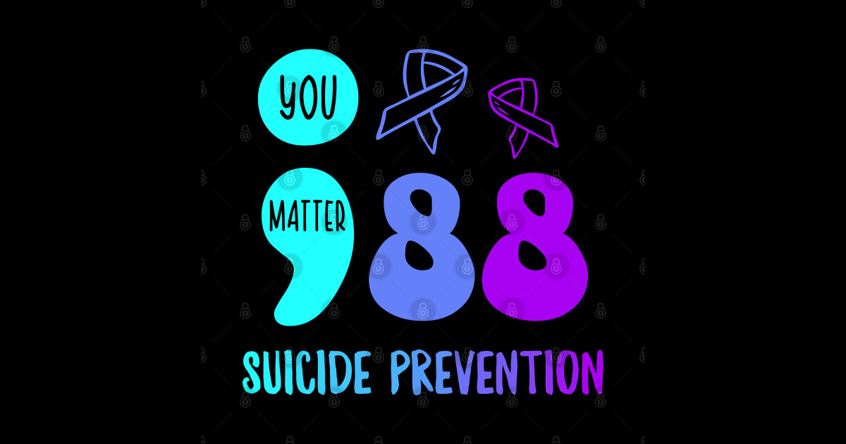You Matter 988 Suicide Prevention Awareness Ribbon - You Matter 988 ... You Matter 988 Suicide Prevention Awareness Ribbon - You Matter 988 ...