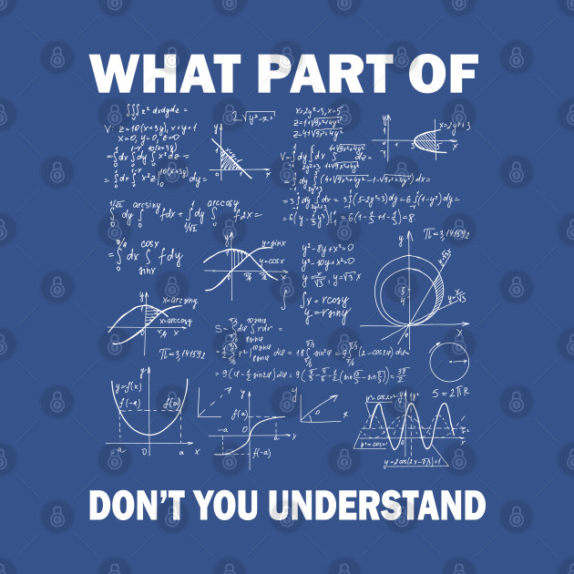 What Part Of Don't You Understand Funny Math Teacher - What Part Of - T ...