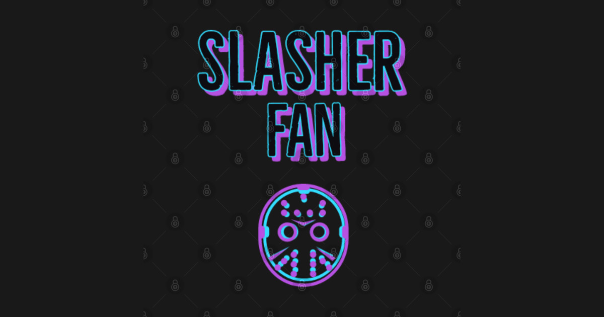 Slasher Fan! - Slasher Movies - T-Shirt | TeePublic