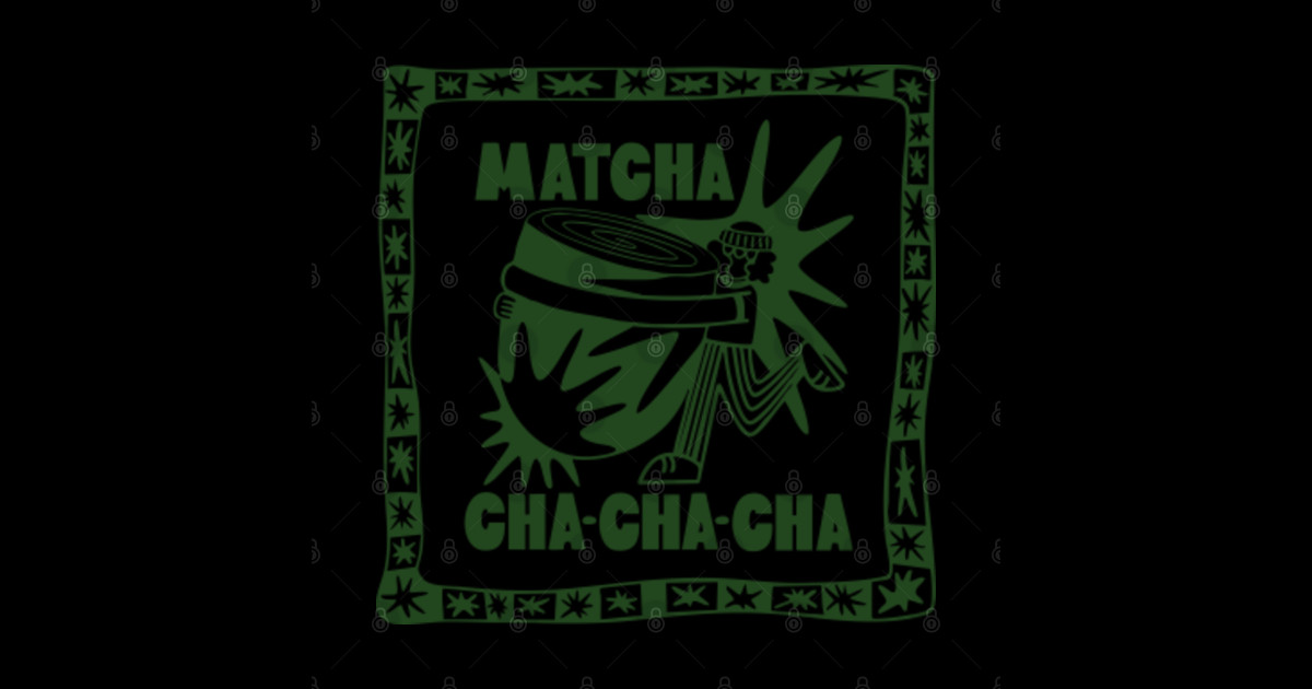 Matcha cha-cha-cha - Matcha - Sticker | TeePublic
