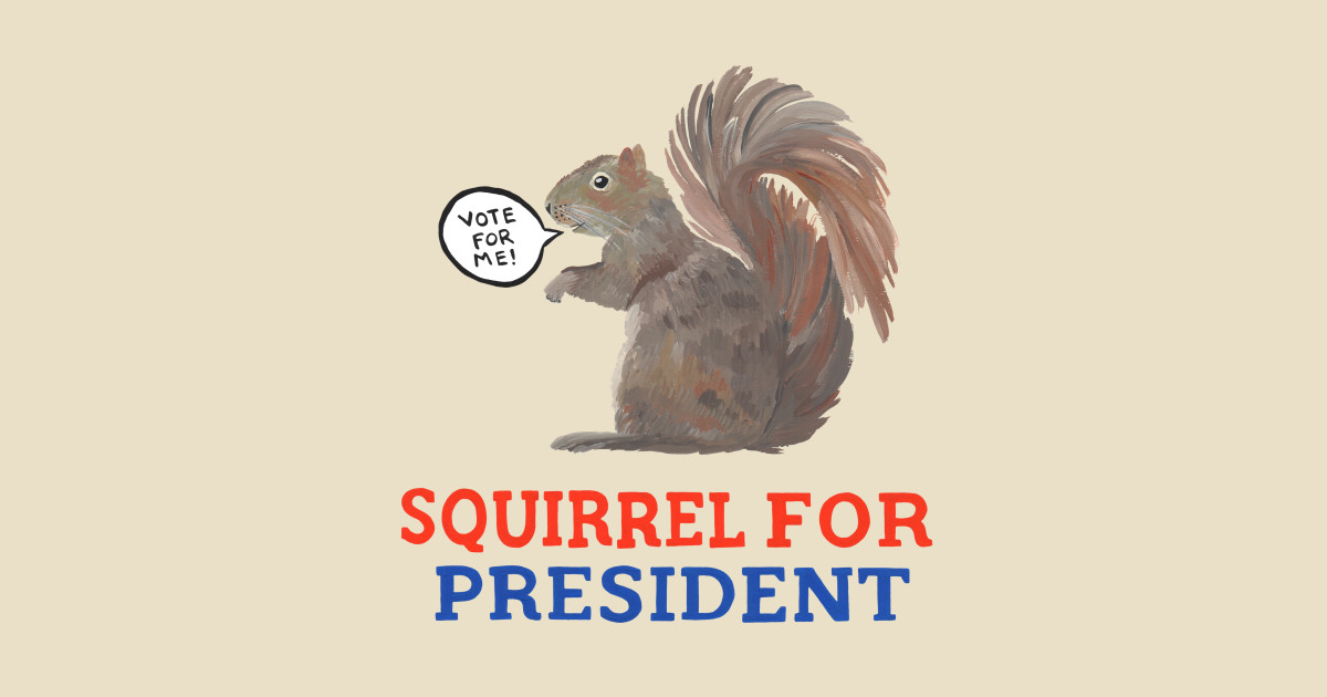 Squirrel for President - Squirrel - Phone Case | TeePublic