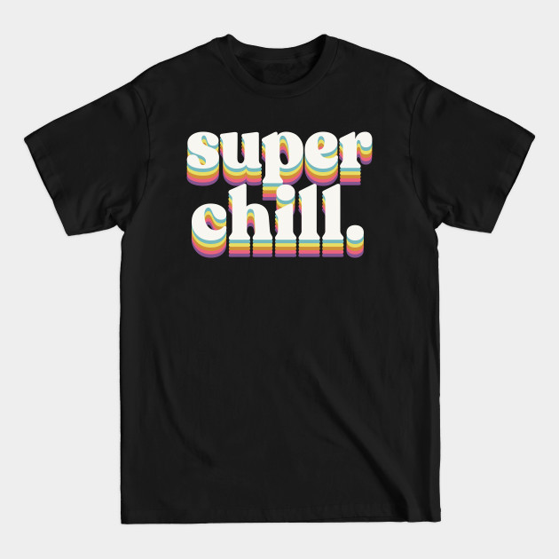Super Chill. - Chill Af - T-Shirt sold by Shunda Giles | SKU 1889768 ...