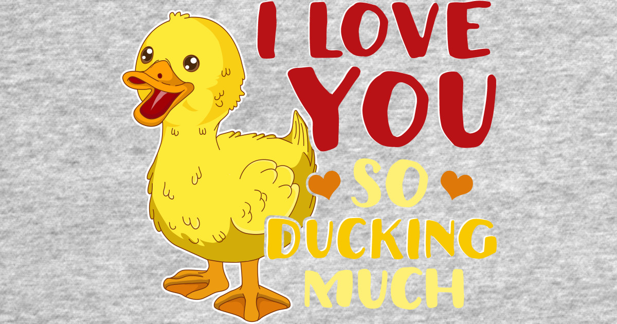 Cute & Funny I Love You So Ducking Much Pun - I Love You So Ducking ...