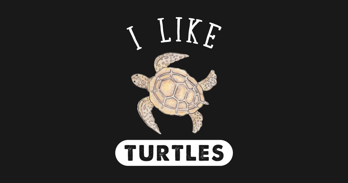 I Like Turtles - Turtles - Sticker | TeePublic