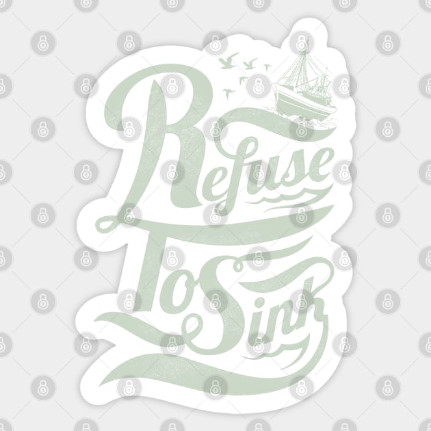Refuse to Sink - Motivational Words - Sticker | TeePublic