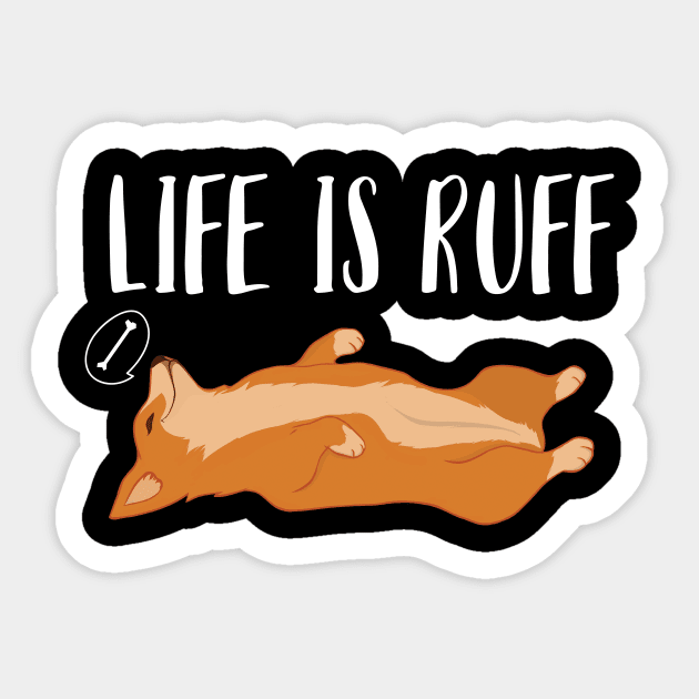 Life Is Ruff Corgi - Corgi Life - Sticker | TeePublic