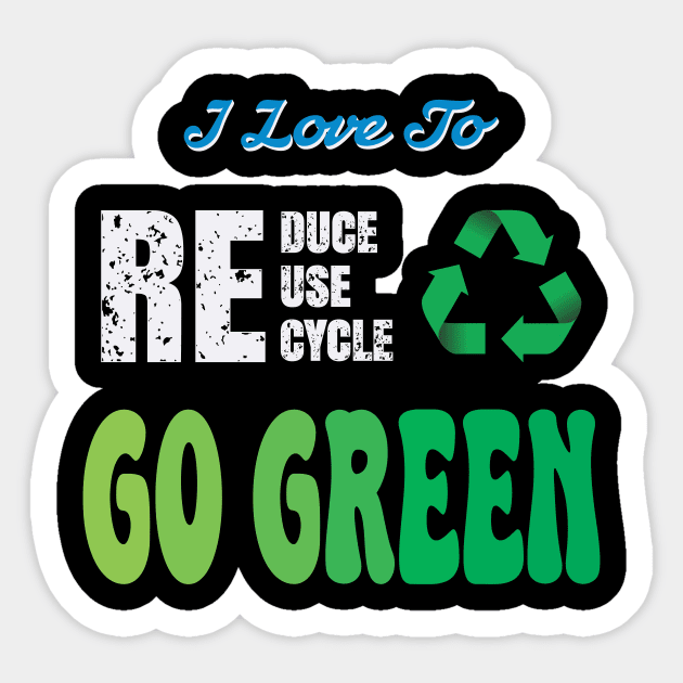 Reduce, Reuse and Recycle - Reduce Reuse Recycle - Sticker | TeePublic