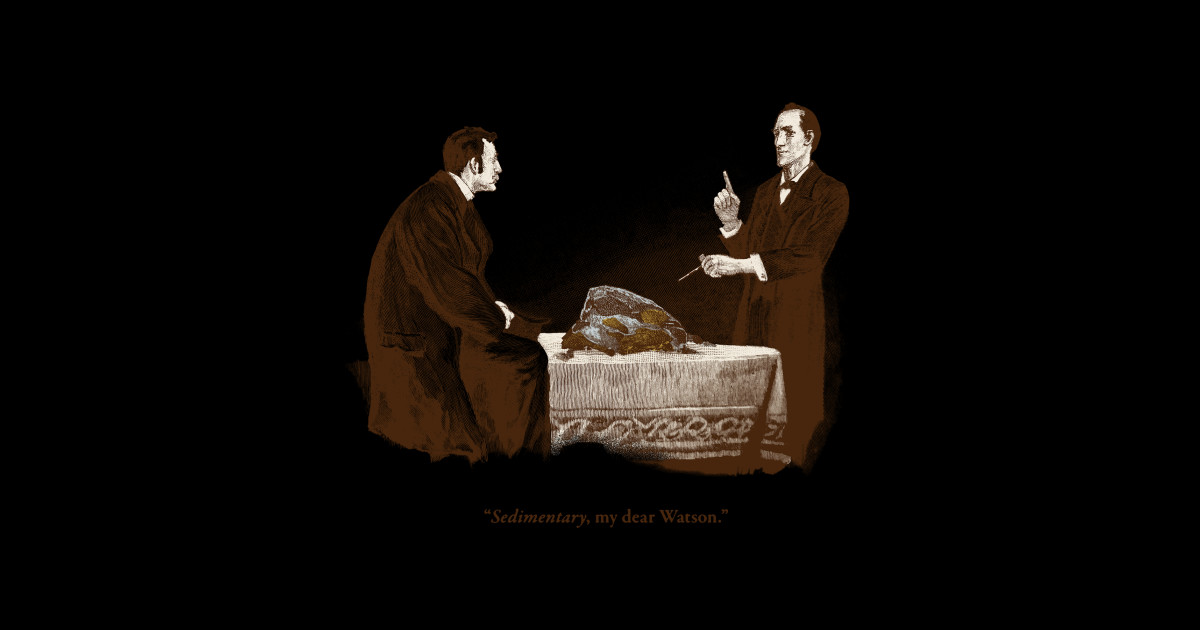 Sedimentary, my dear Watson - Sherlock - T-Shirt | TeePublic