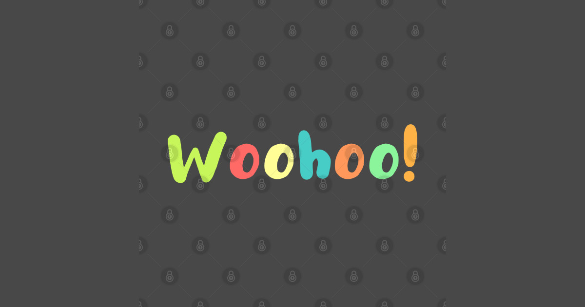 Woohoo! - Woohoo - T-Shirt | TeePublic