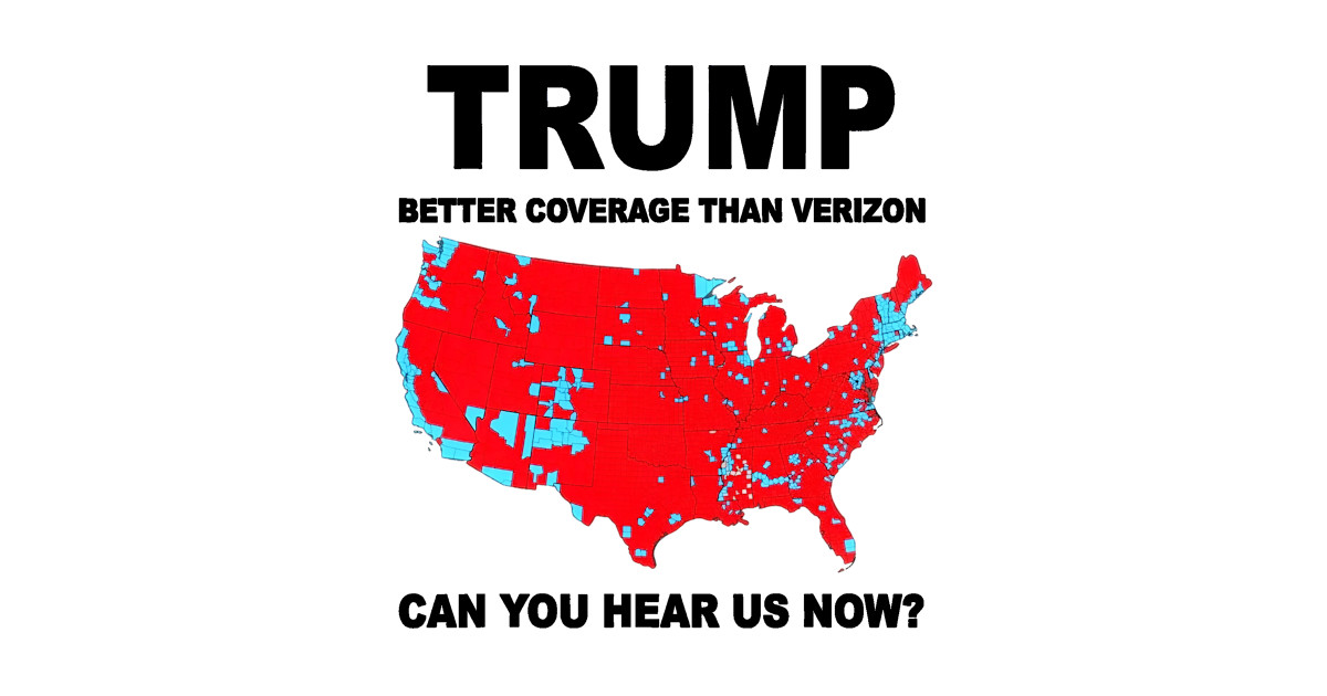 Trump Better Coverage Than Verizon Can You Hear Us Now - Better ...