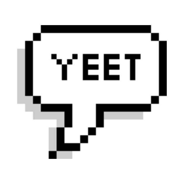 yeet - Yeet - T-Shirt | TeePublic